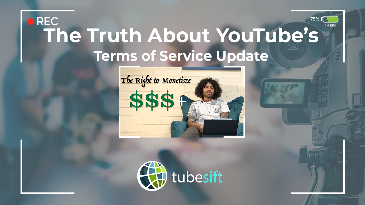 YouTube's Terms of Service Update, the Truth - TubeSift Blog